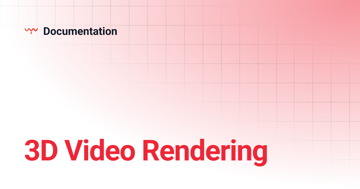 3D Video Rendering | Documentation