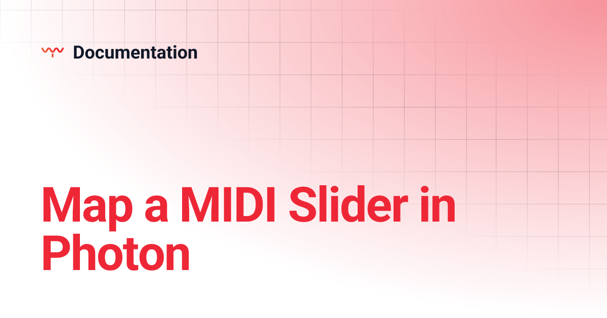 Map a MIDI Slider in Photon | Documentation
