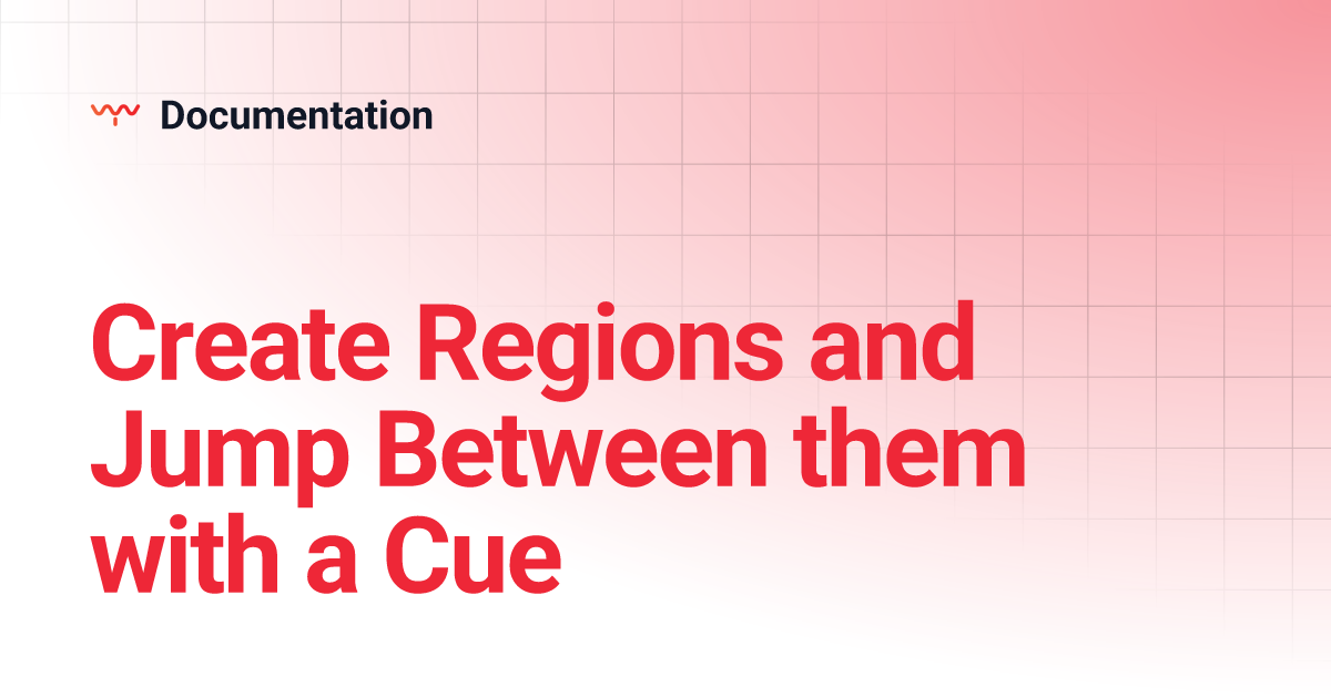 Create Regions and Jump Between them with a Cue | Documentation