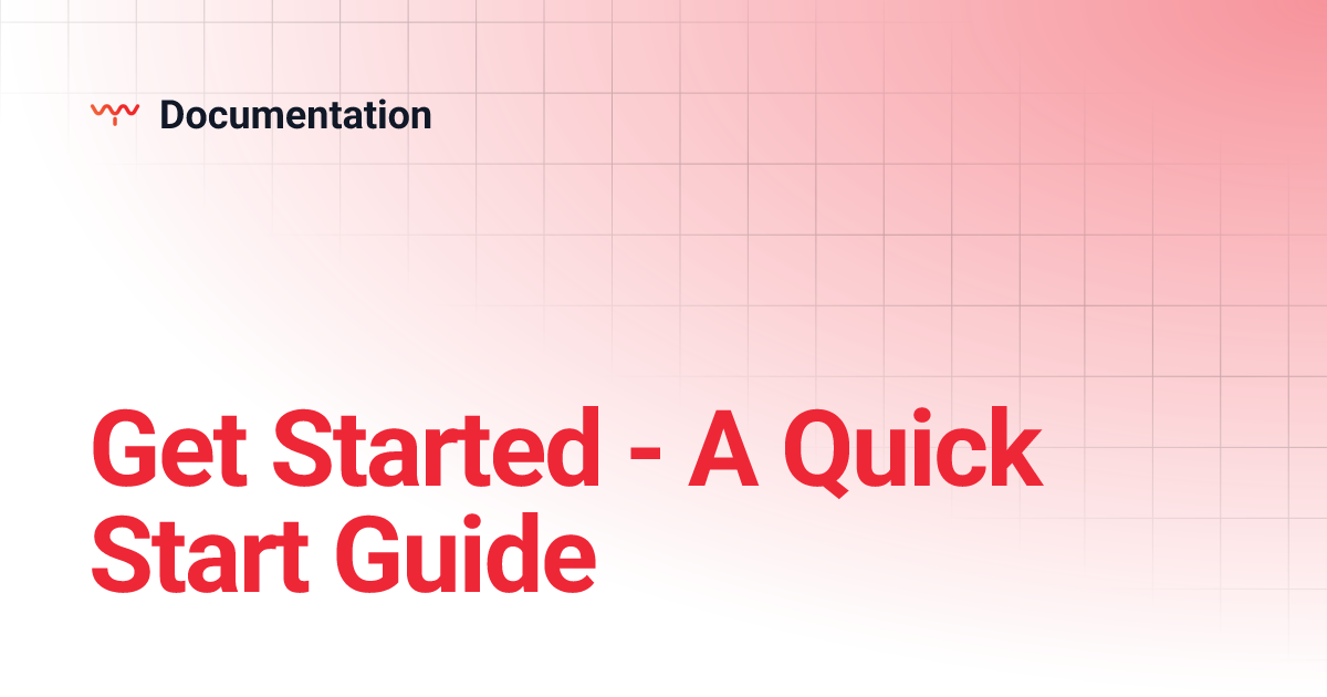 Get Started - A Quick Start Guide | Documentation