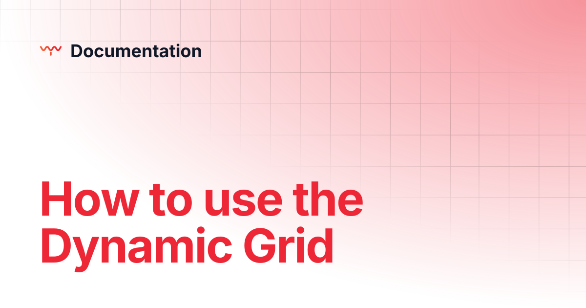 How to use the Dynamic Grid | Documentation