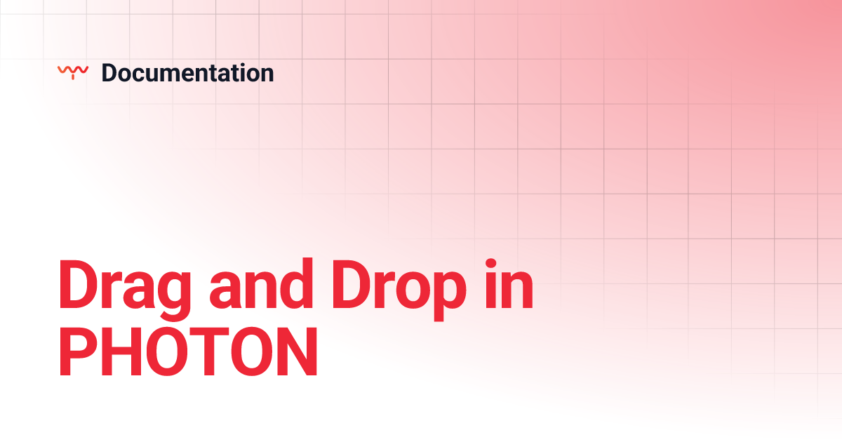 Drag and Drop in PHOTON | Documentation