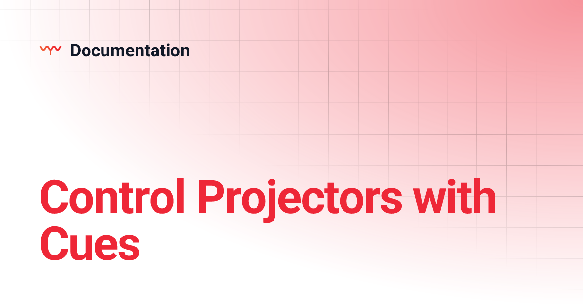 Control Projectors with Cues | Documentation