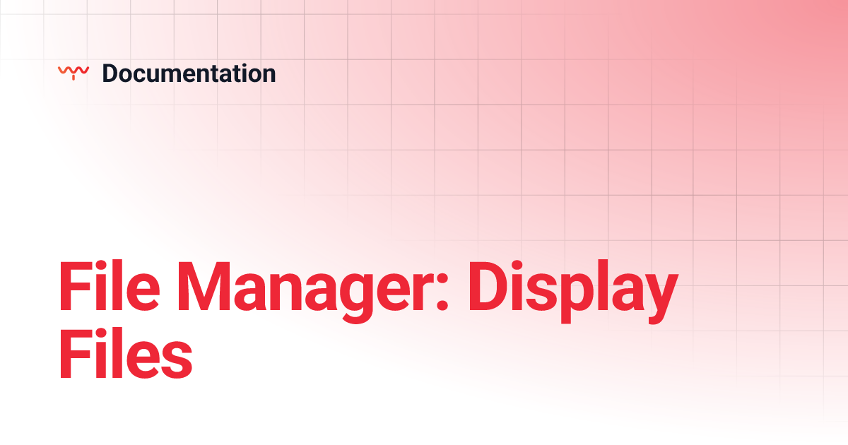File Manager: Display Files | Documentation